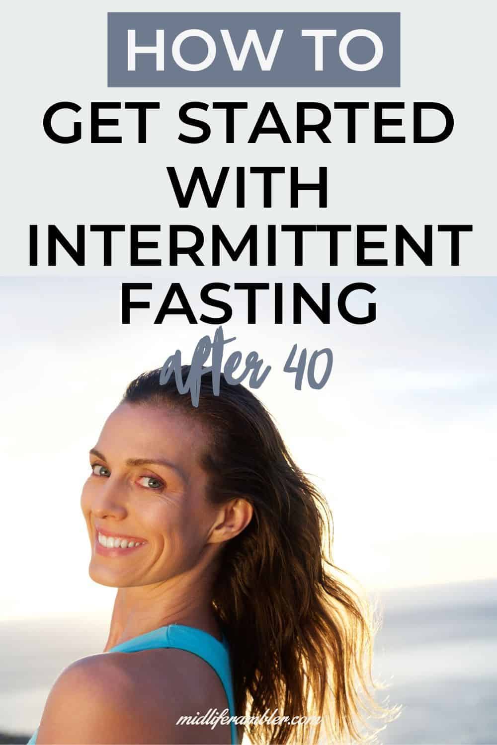 Intermittent Fasting For Women Over 40: Get Started! | Midlife Rambler
