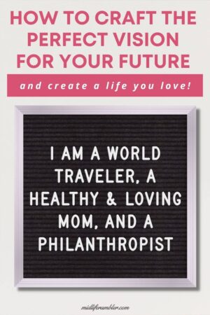 How To Create A Powerful Personal Vision Statement For Your Life ...