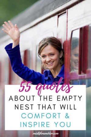 55 Inspirational Empty Nest Quotes - Katy Kozee | Midlife Rambler